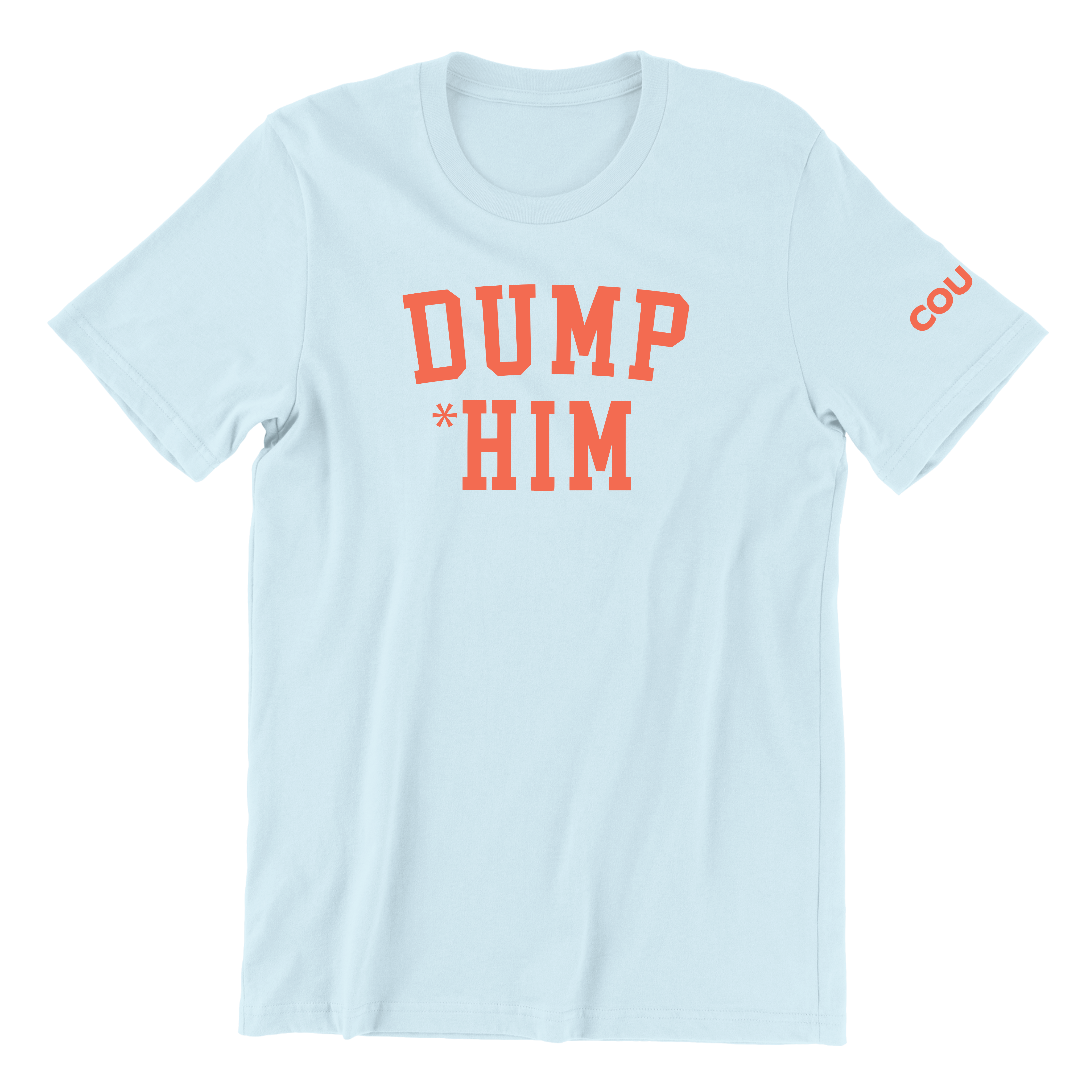 Dump Him Crewneck Tee – Courier Newsroom